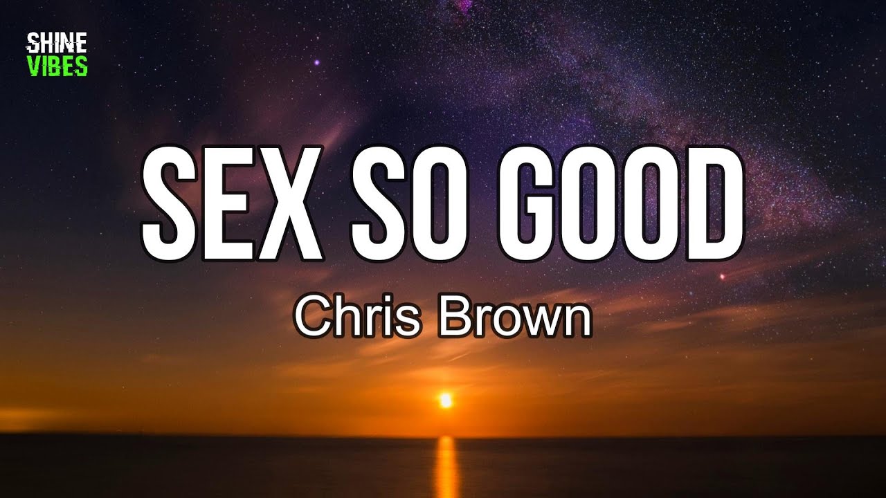 Chris Brown - S*x So Good (lyrics) | Text from you said, "Come see me ...