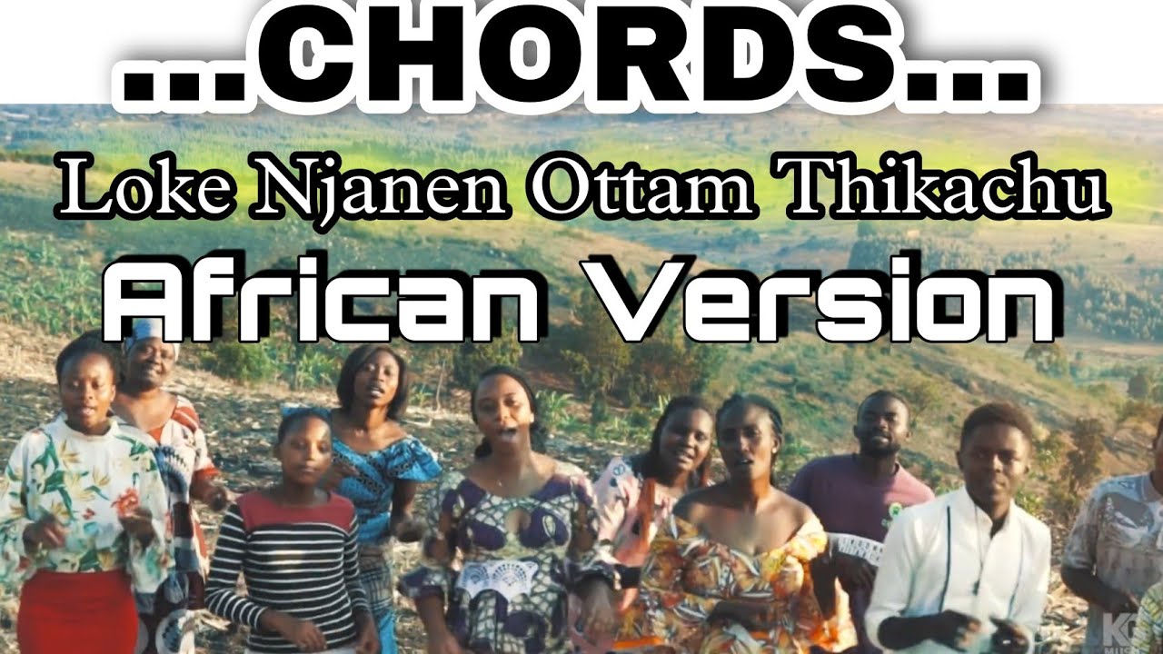 Loke Njanen Ottam Thikachu Song CHORDS [ G ] African Version Malayalam ...