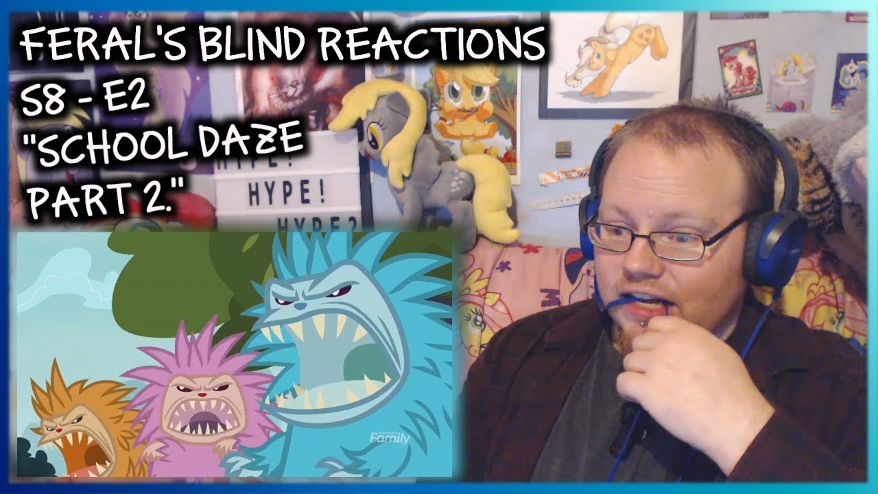 Feral's Blind Reactions: MLP FiM S8 E2 "School Daze (Part 2)." - YouTube