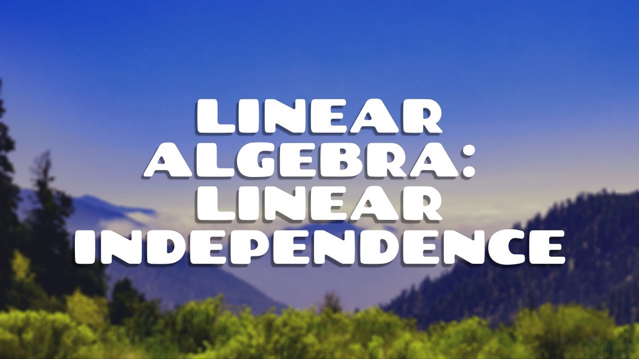 Linear Algebra Linear Independence YouTube linear-algebra-linear-independence-youtube