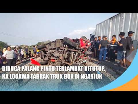 NGANJUK | Diduga Palang Pintu Terlambat Ditutup, KA Logawa Tabrak Truk Box di Nganjuk