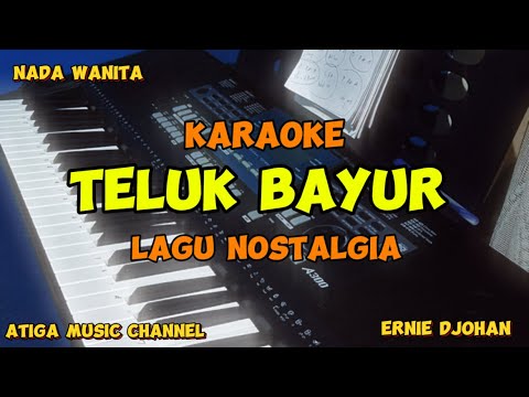 TELUK BAYUR - KARAOKE || ERNIE DJOHAN || LAGU NOSTALGIA || NADA WANITA - YouTube