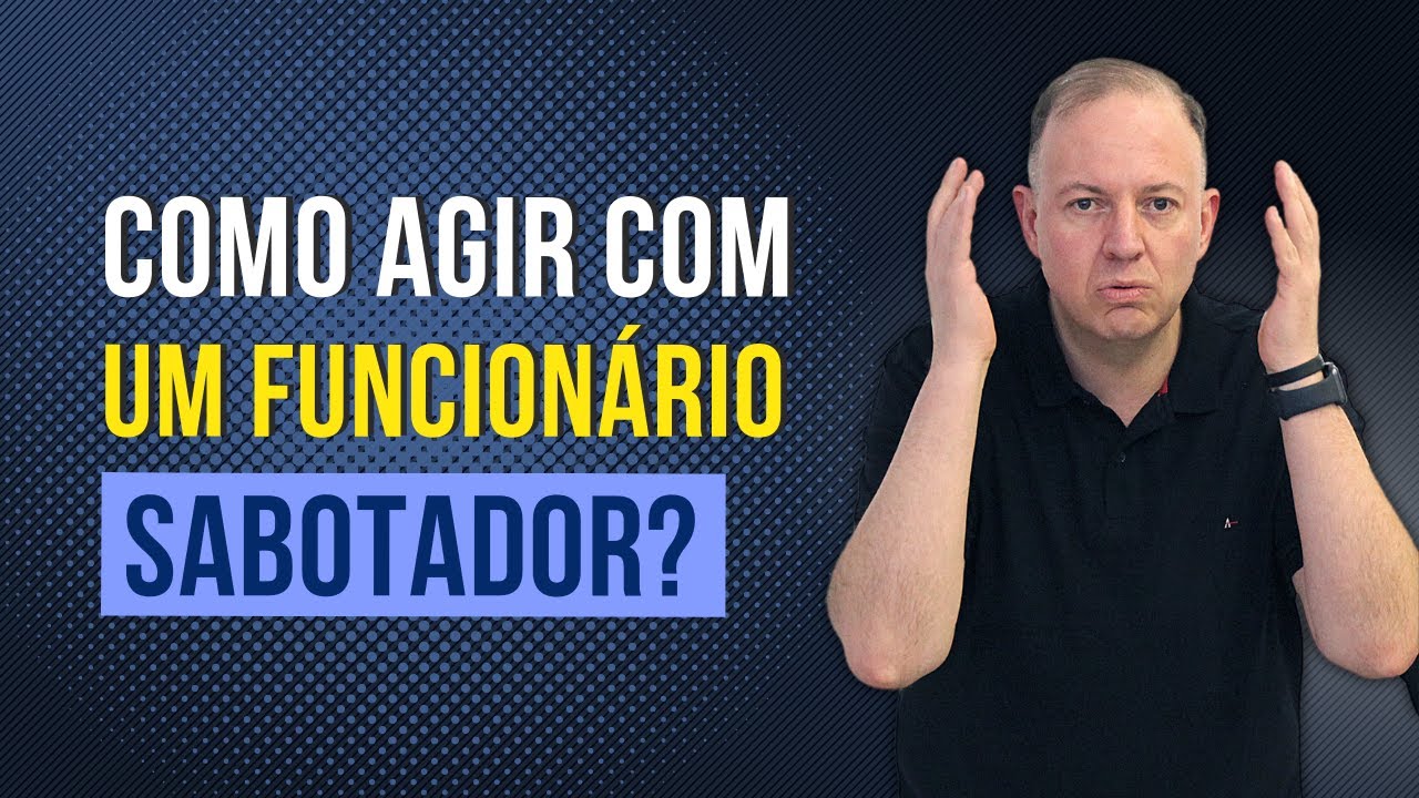 Como agir com um funcionário sabotador? - YouTube