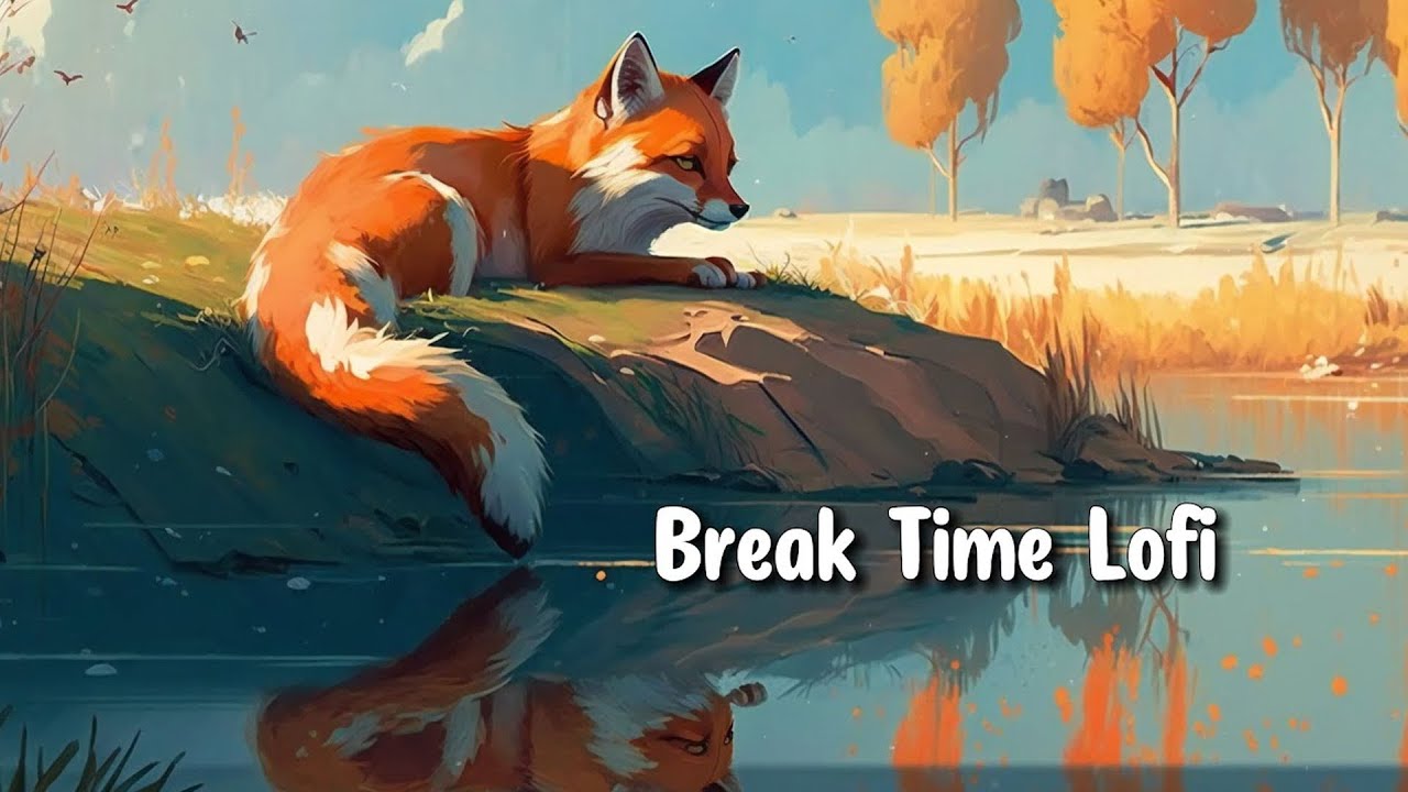 Break Time Lofi⭐ Study Music ~ Lofi Hip Hop & Chillhop Mix🔥 Lofi Fox - YouTube