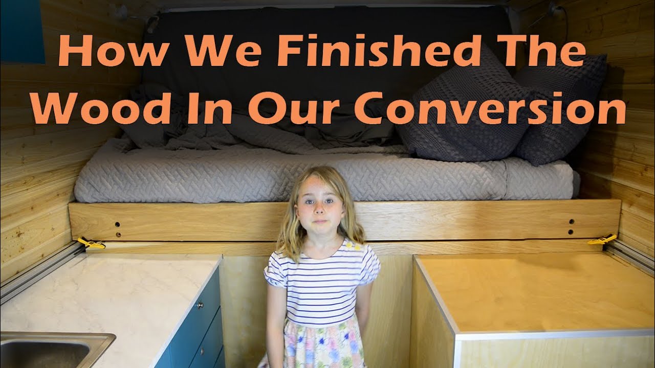 How We Finished The Wood In Our Conversion - YouTube