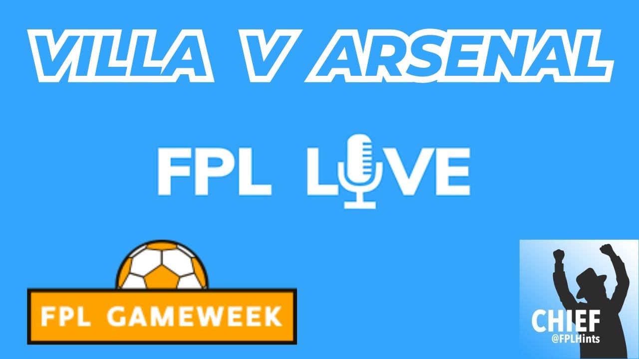 FPL LIVE | ASTON VILLA V ARSENAL LIVESTREAM COMMENTARY | Fantasy ...