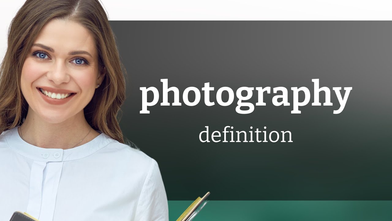 Photography • what is PHOTOGRAPHY definition - YouTube