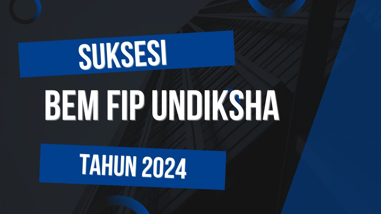 SUKSESI BEM FIP UNDIKSHA TAHUN 2024 - YouTube