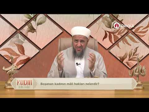 Boşanan kadının mâli hakları nelerdir?