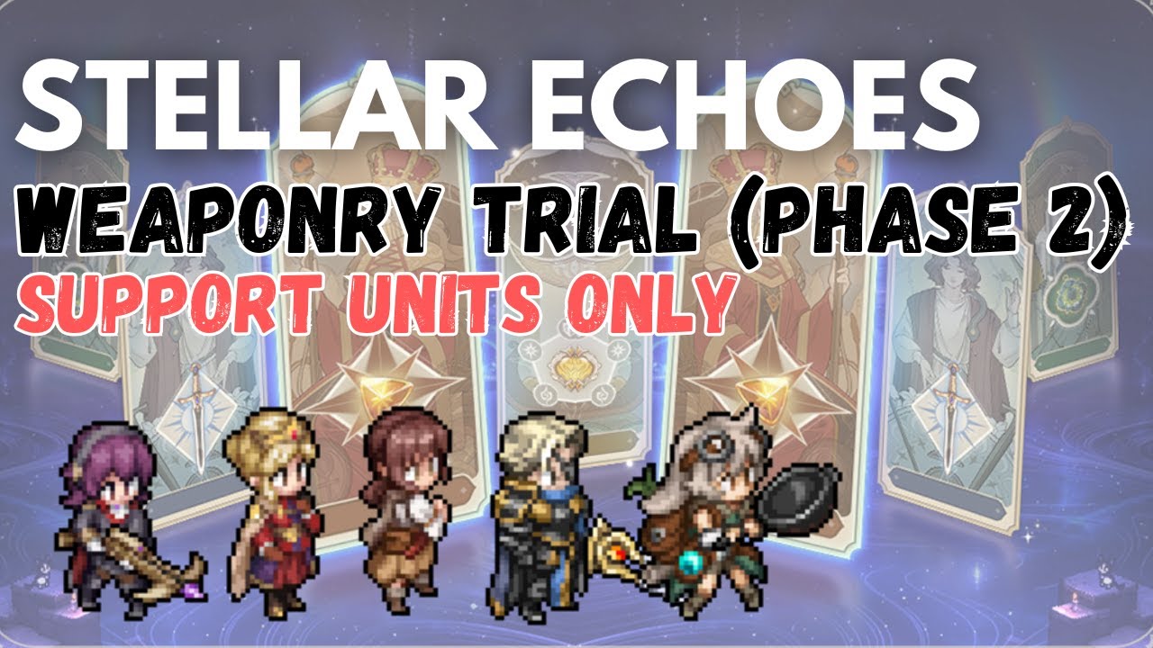 Sword of Convallaria [EVENT] Stellar Echoes | Weaponry Trial 3 Lv65 Phase 2 | Support Units Only ...