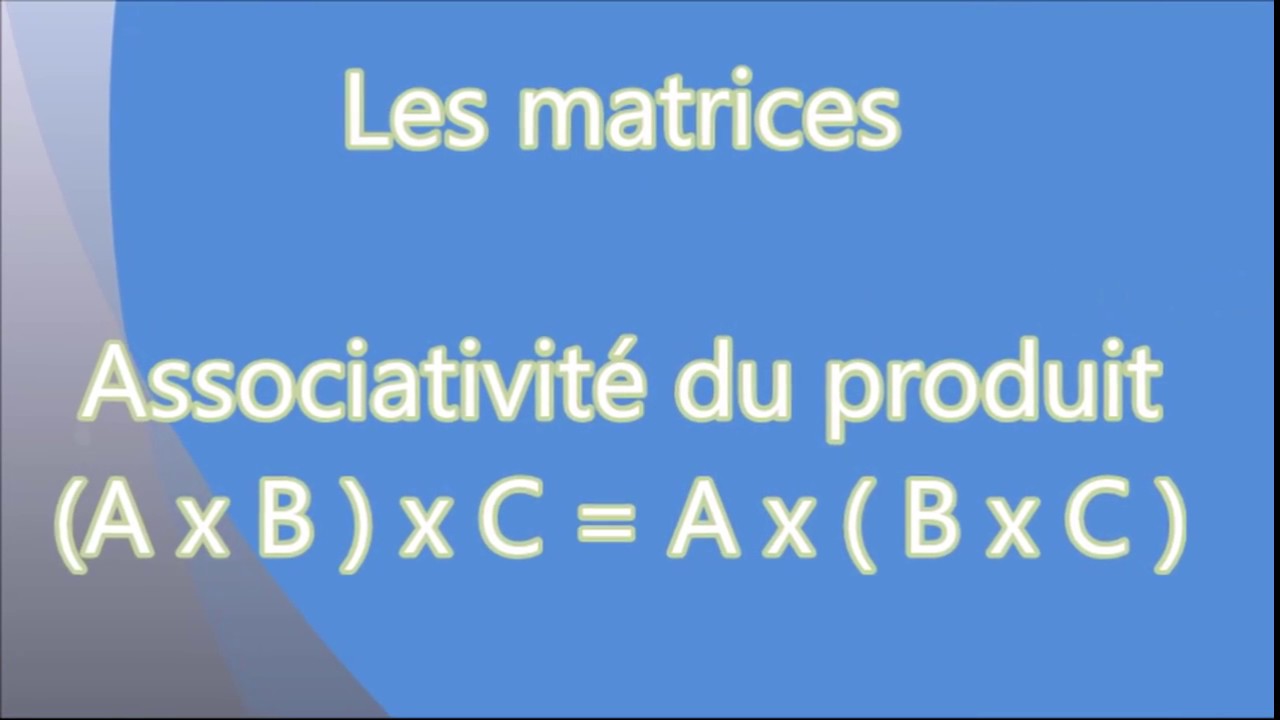 Spé maths-Les matrices - Associativité du produit matriciel (AB)C=A(BC ...