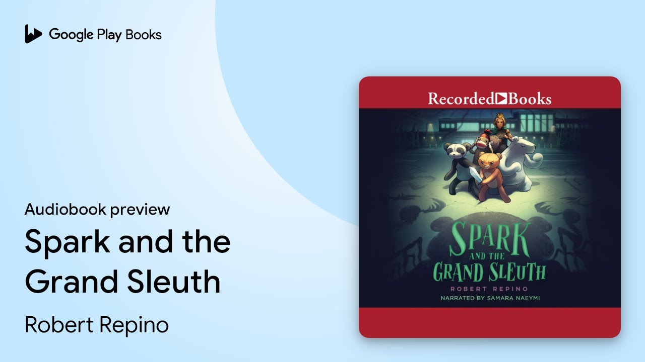 Spark and the Grand Sleuth by Robert Repino · Audiobook preview - YouTube