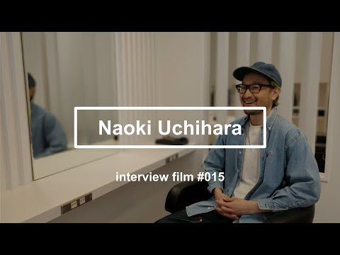 【interview #015】Naoki Uchihara - YouTube