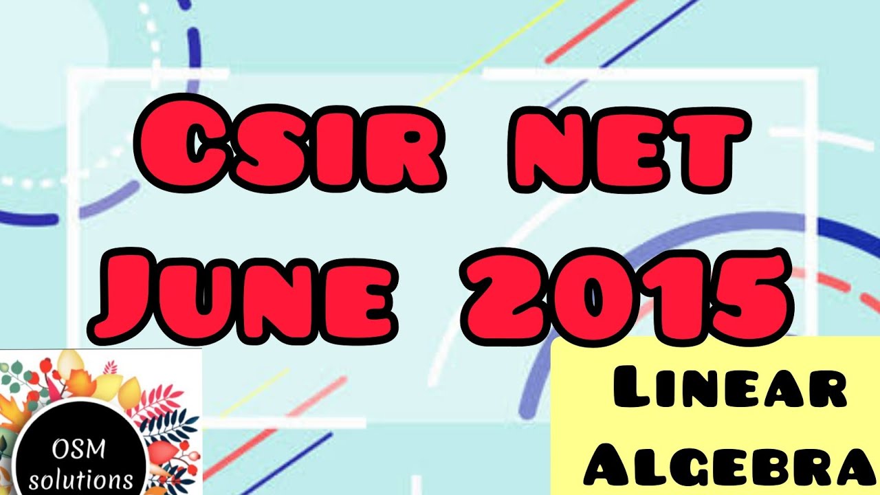 Csir Net June 2015 Linear Algebra Part B And C Youtube