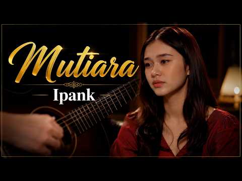 Yakin Gak Nangis? Ipank - Mutiara Cover Akustik Versi Paling Menusuk Perasaan