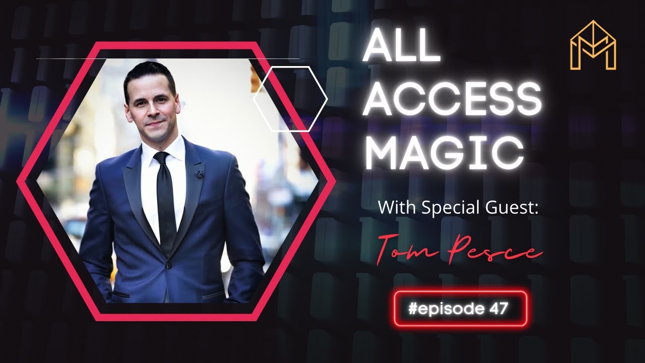 All Access Magic Ep. 47 w/ Tom Pesce - YouTube