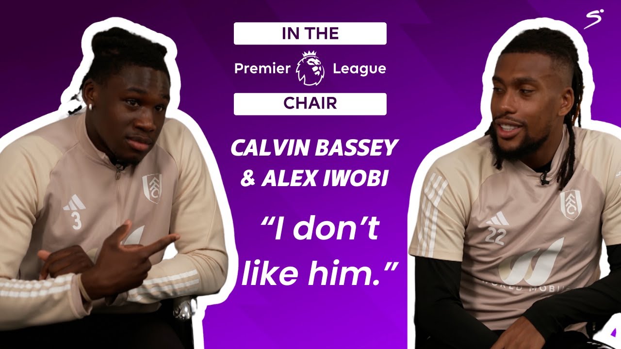 Calvin Bassey & Alex Iwobi | "I don't like him." | In The Premier ...