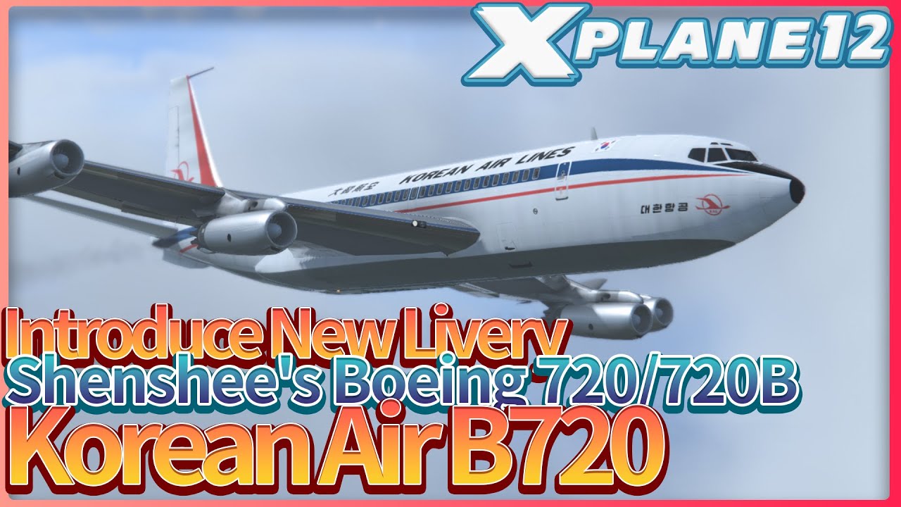 X-Plane Livery Introduce, Korean Air Boeing 720 (HL7402) - YouTube