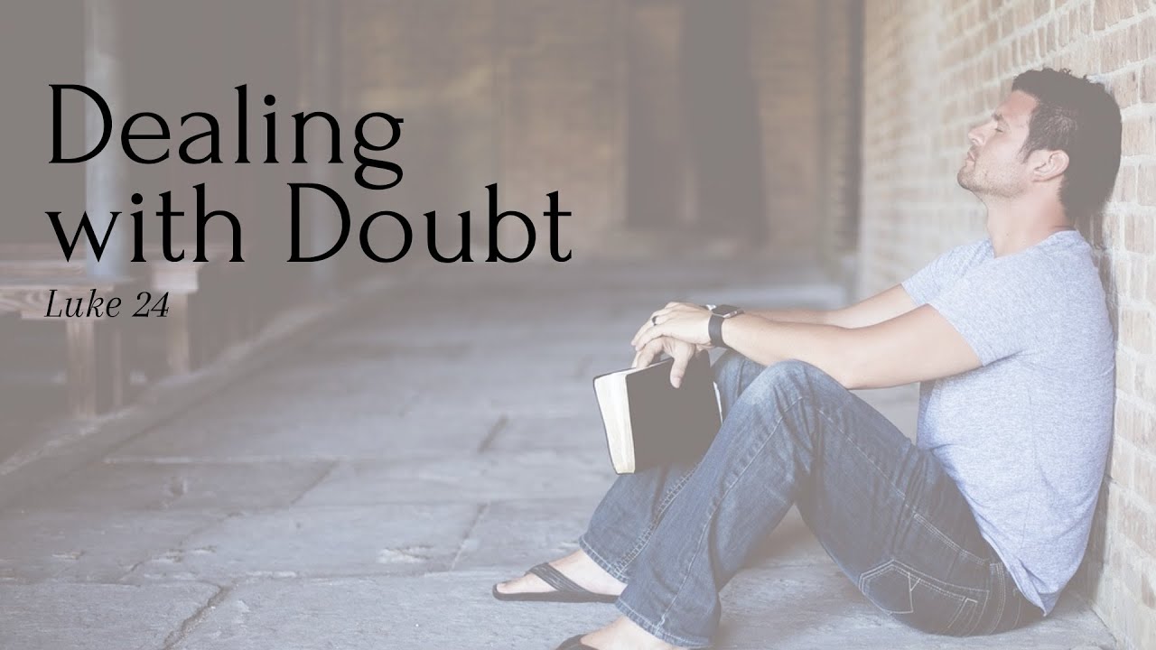 April 7 | Dealing with Doubt - YouTube