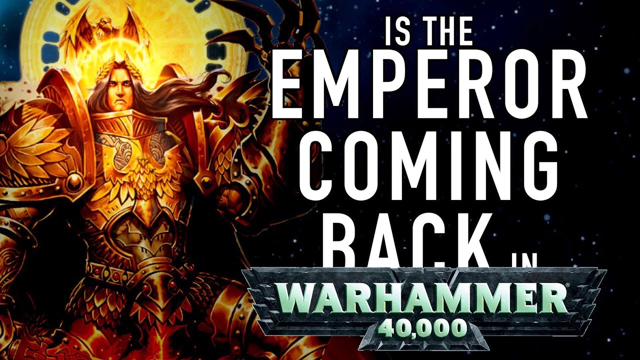 Is the Emperor Coming Back to Warhammer 40K For the Greater WAAAGH ...