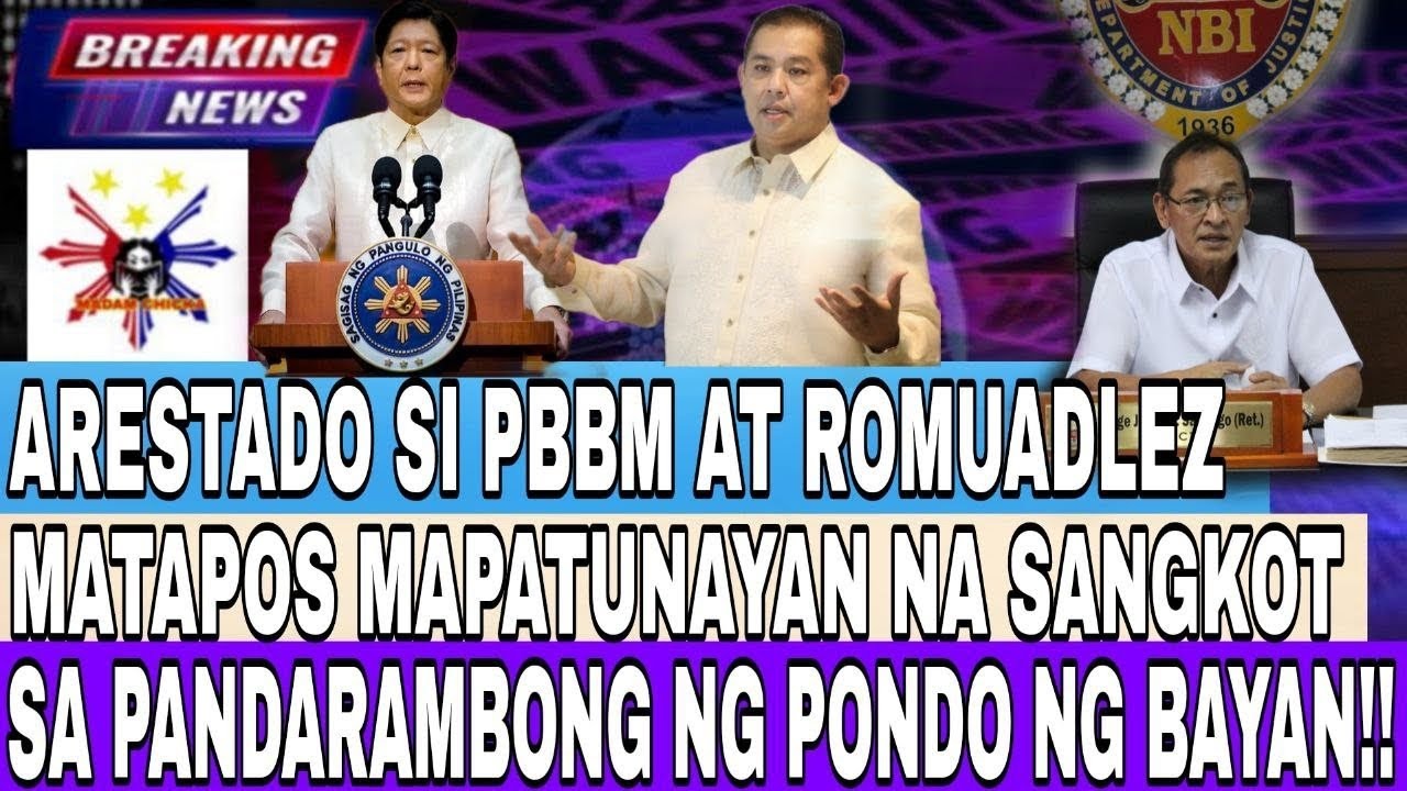 ARESTADO SI PBBM AT ROMUALDEZ MATAPOS MAPATUNAYAN NA SANGKOT SA ...