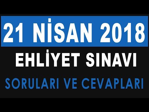 21 Nisan 2018 Ehliyet Sınavı Soruları ve Cevapları (50 Soru)