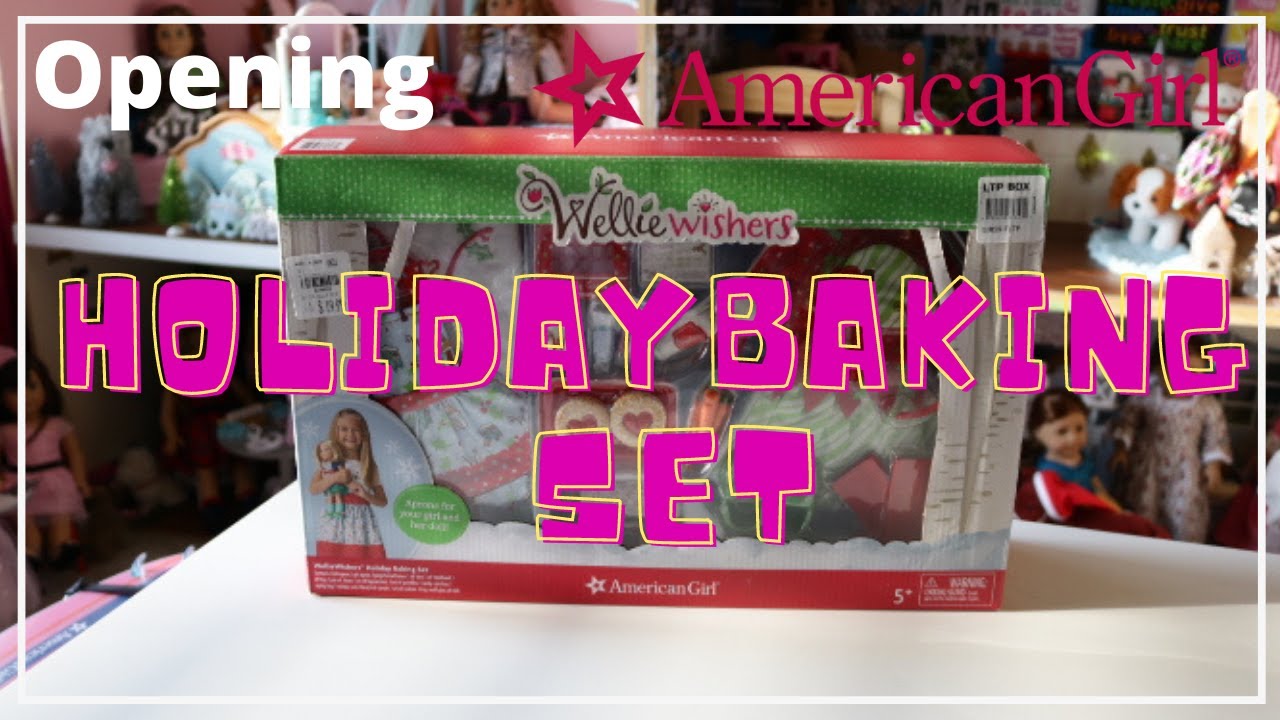 Opening American Girl WellieWishers Holiday Baking Set! (Holiday 2021 ...
