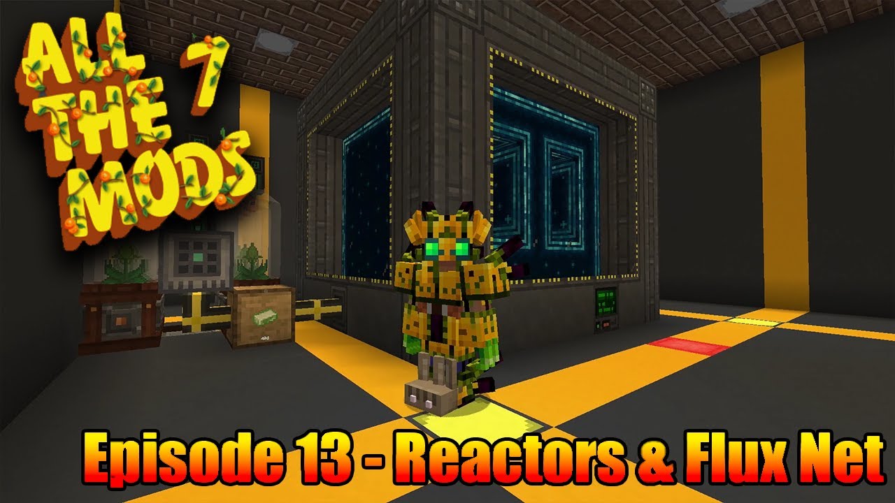 All The Mods 7 - Ep13 - Bigger Reactors & Flux Networks - Minecraft 1. ...