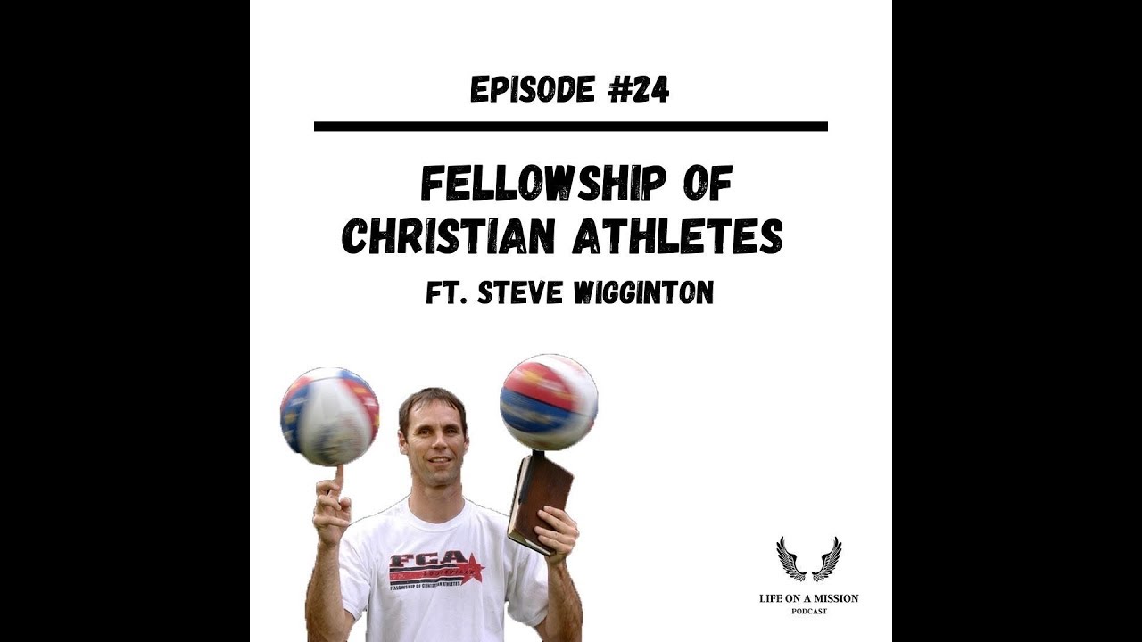 #024 – FELLOWSHIP OF CHRISTIAN ATHLETES FT. STEVE WIGGINTON - YouTube