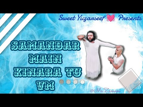 Samander Main Kinara Tu Video Edits On Mostafa Zamani as Yuzarsif @Ms.Zamani #hzyusuf#mostafazamani
