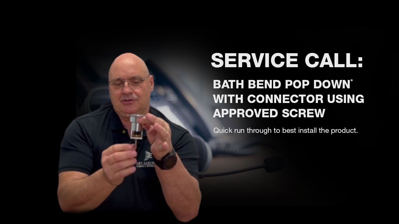 Service Call: Bath Bend Pop Down® With Connector Using Approved Screw ...