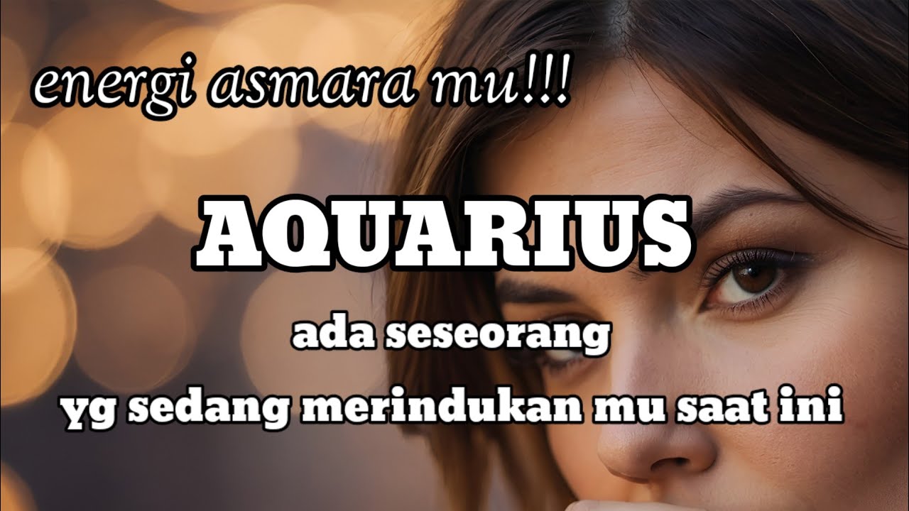 AQUARIUS 👩‍ ️‍👨👩‍ ️‍👨 energi asmara mu || ada seseorang yang sedang merindukan mu saat ini - YouTube