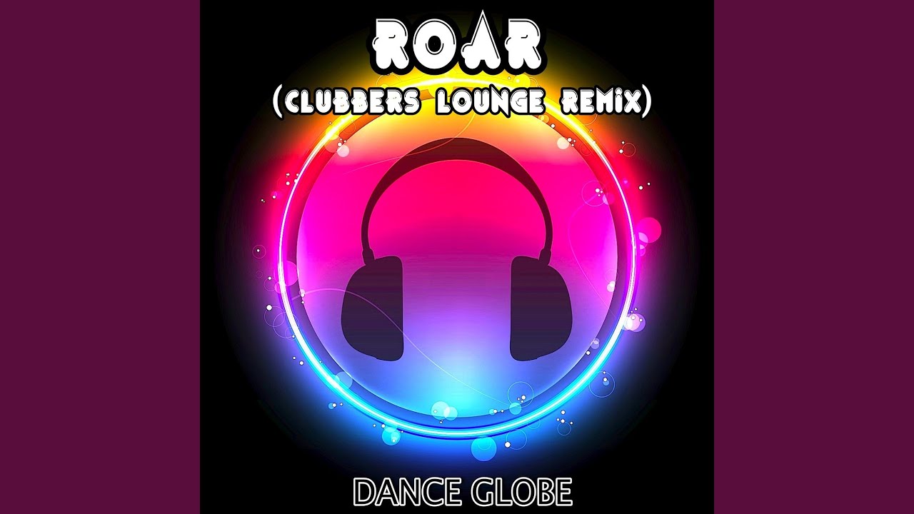 Roar (Clubbers Lounge Remix) - YouTube