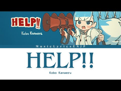 Kobo Kanaeru - HELP!! | Full Lyrics Video [Kan/Rom/Eng]