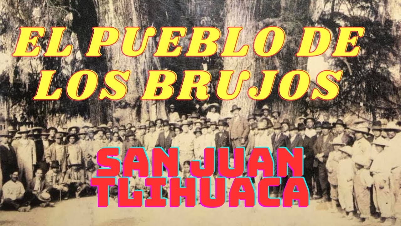 Descubre SAN JUAN TLIHUACA: EL PUEBLO DE BRUJOS Y NAHUALES🔥 #nahuales # ...
