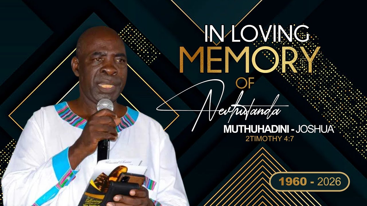 MEMORIAL SERVICE OF NEVHUTANDA MUTHUHADINI JOSHUA - YouTube