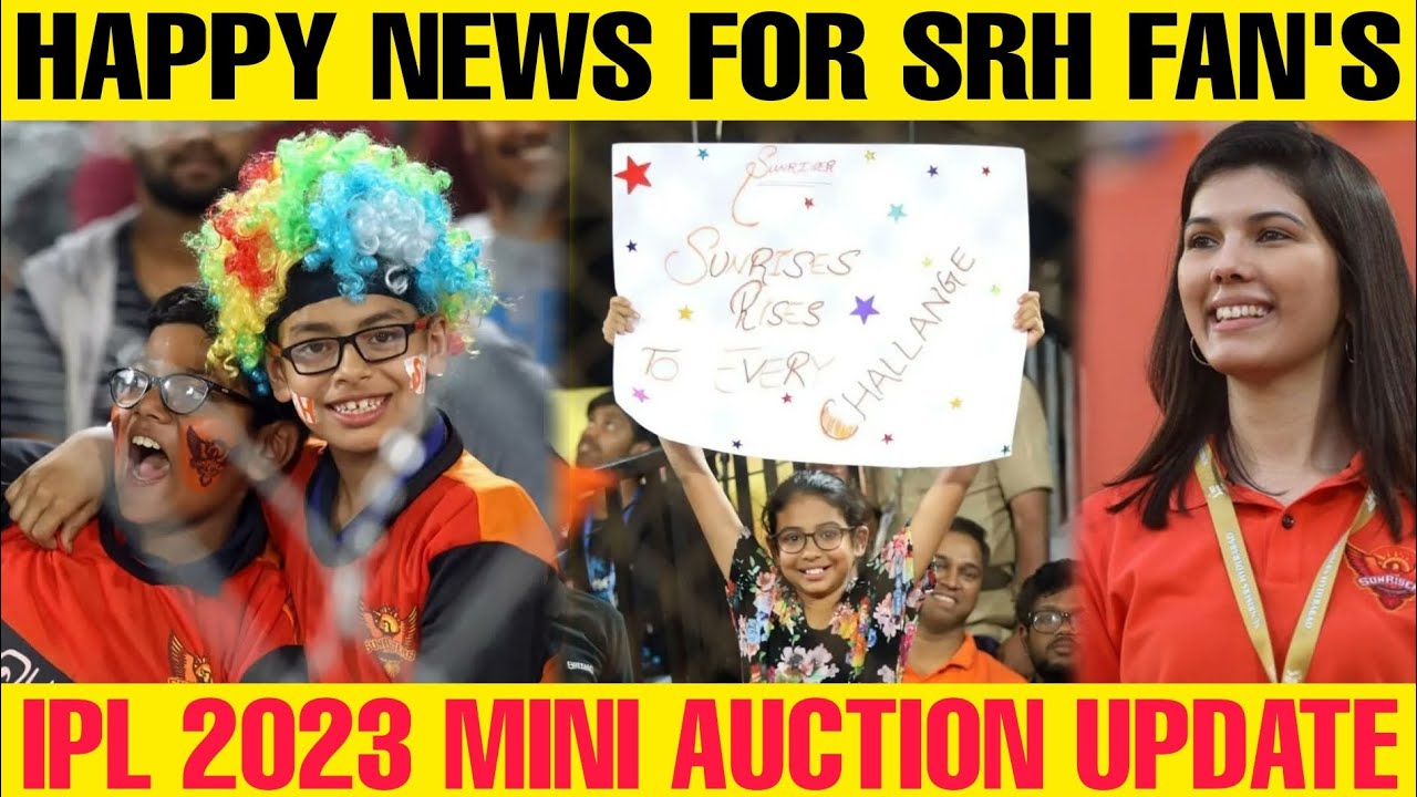 HAPPY NEWS FOR SRH FAN'S | IPL 2023 MINI AUCTION | SRH IPL 2023 ...
