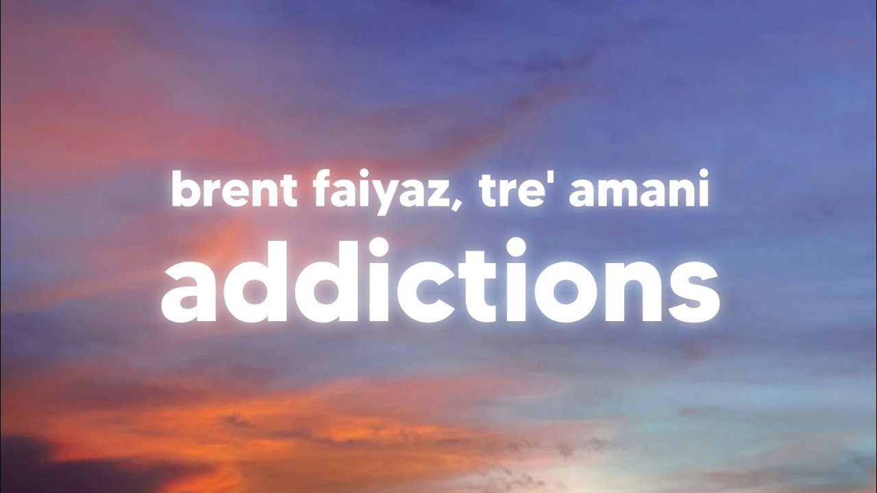 Brent Faiyaz - Addictions (Lyrics) ft. Tre' Amani - YouTube