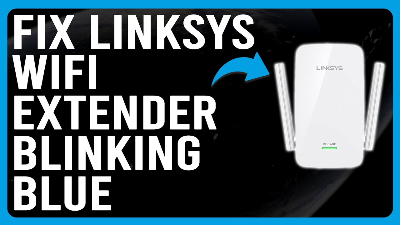 Linksys Wi-Fi Extender Blinking Blue (What The Blue Light Means? - What ...