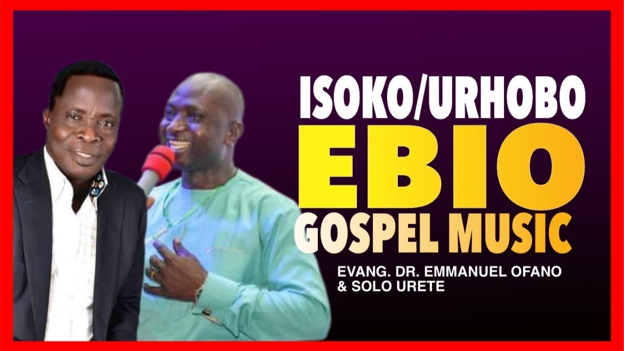 Ofano, Ekpekuro & Solo Urete | Ebio Gospel Music - YouTube
