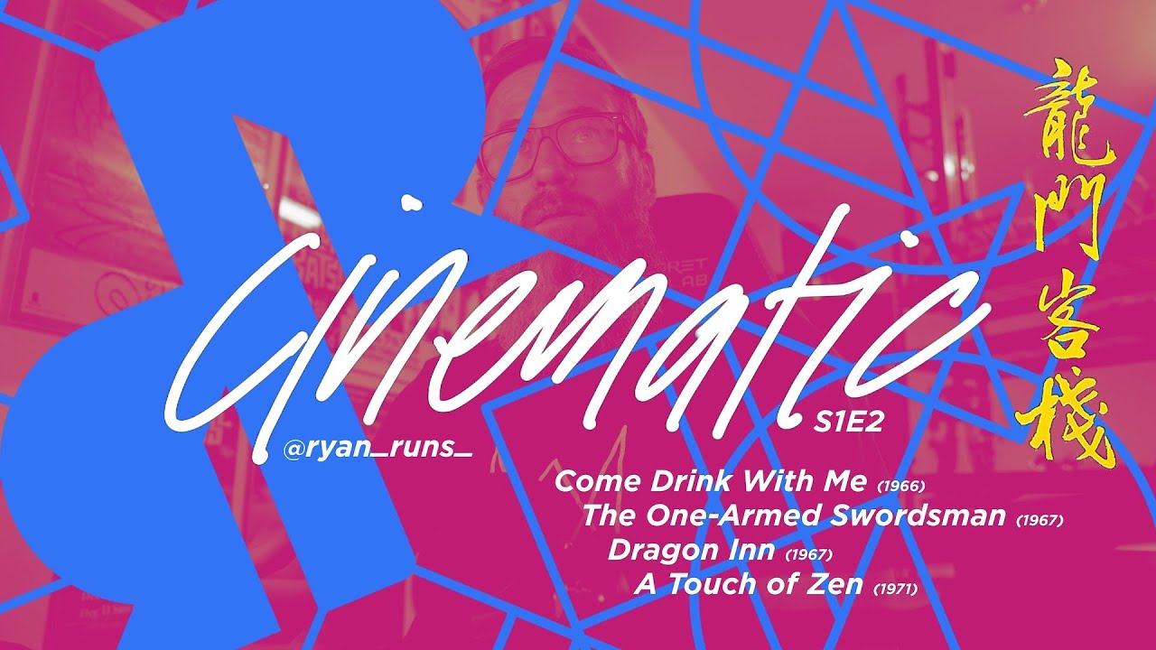 Cinematic - S1E2 - Come Drink With Me, The One-Armed Swordsman, Dragon ...