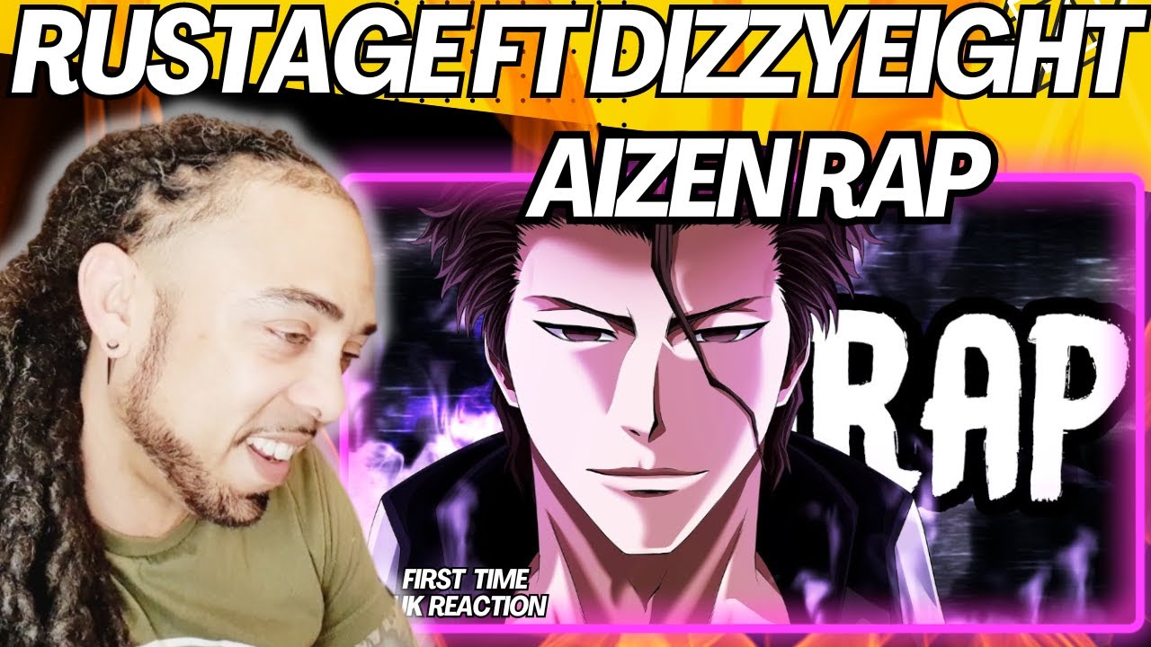 FIRE!! RUSTAGE ft DizzyEight & McGwire - AIZEN RAP - Welcome to the ...