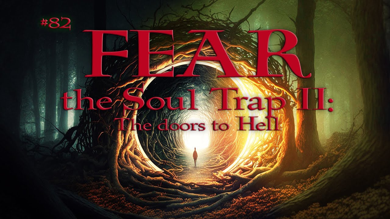 #82: FEAR the Soul Trap II: The Doors to Hell - YouTube