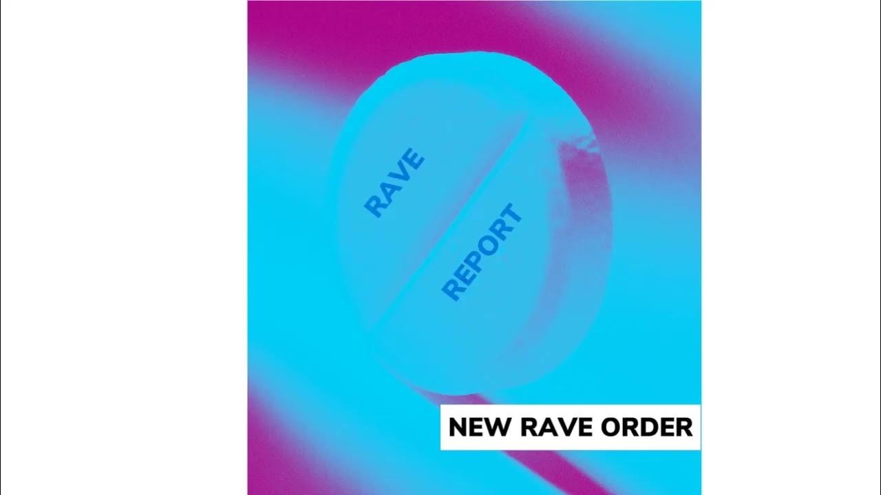 NEW RAVE ORDER - THE RAVE REPORT - YouTube