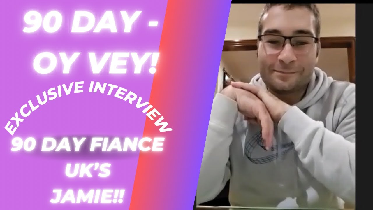 90 Day - Oy Vey EXCLUSIVE INTERVIEW - JAMIE from #90dayfianceuk joins ...