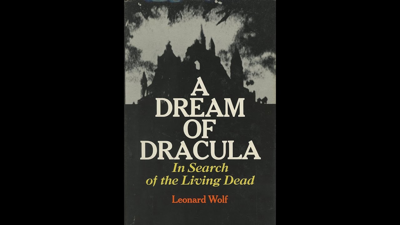 A Dream of Dracula: In Search of the Living Dead by Leonard Wolf ...