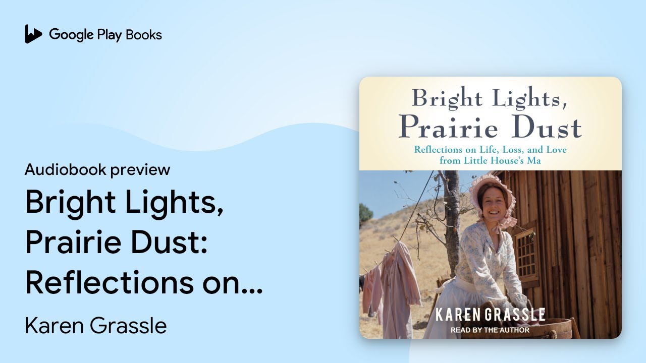 Bright Lights, Prairie Dust: Reflections on… by Karen Grassle ...