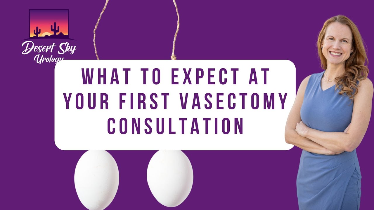 Vasectomy: What to Expect at Your First Vasectomy Consultation | Desert ...