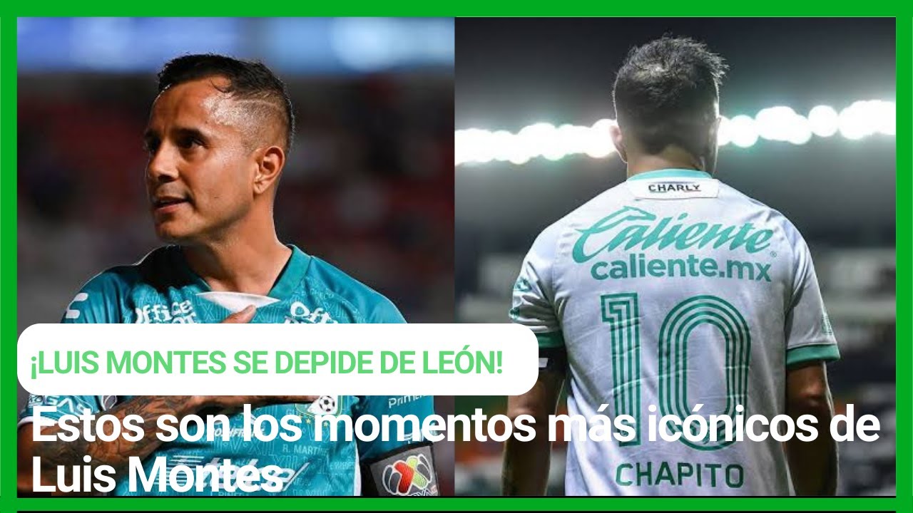 Los MOMENTOS más IMPORTANTES de Luis Montes como Jugador del Club León ...