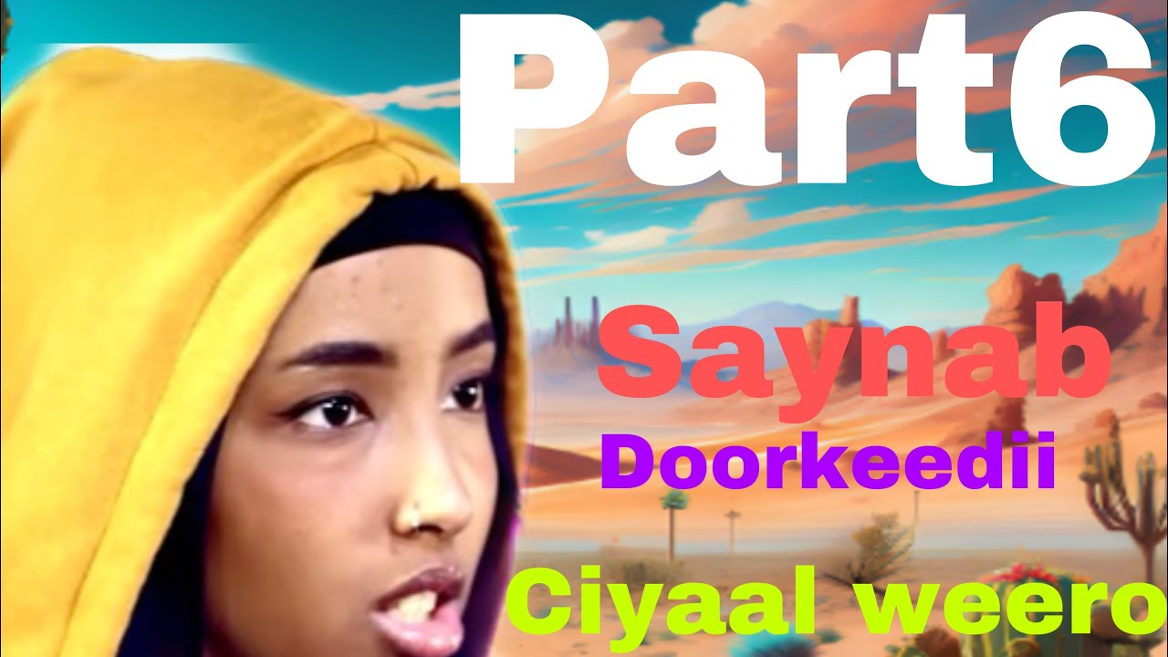 Filimka arday part6|| saynab iyo doorkeedii ciyaal weero|| oo kooban ...
